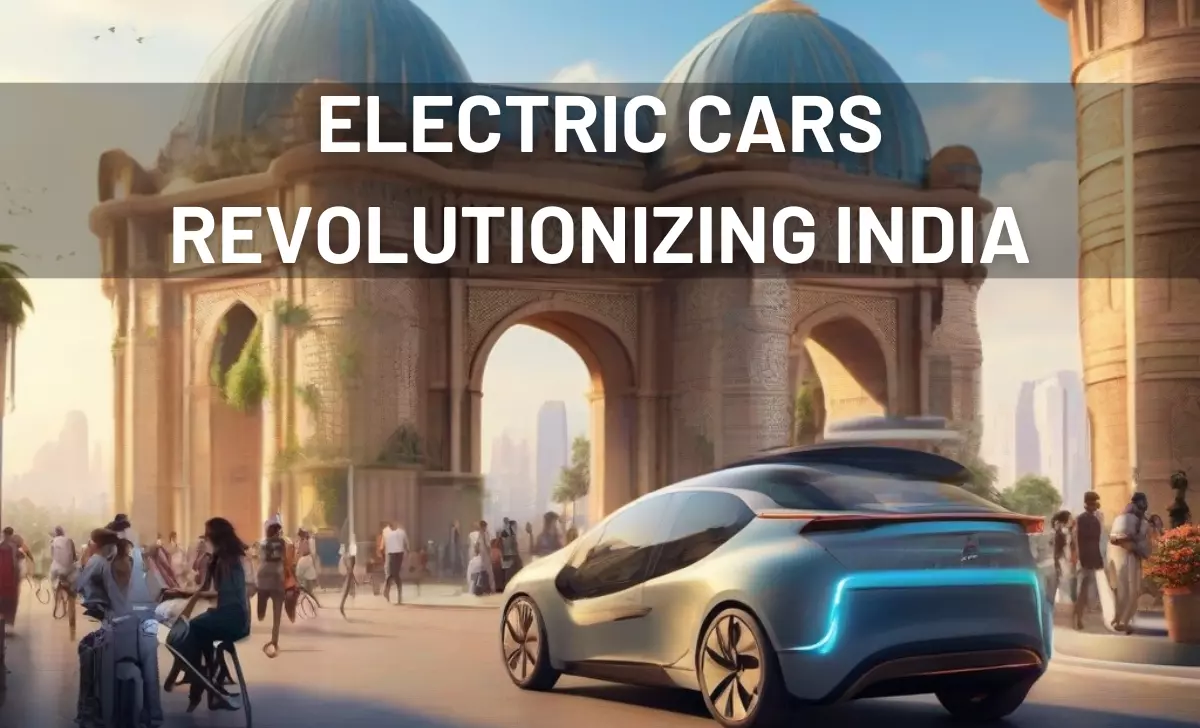 How Electric Cars Will Revolutionize India With Unprecedented Power In ...